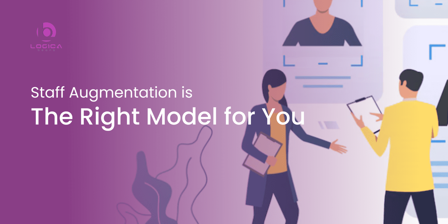 Why Staff Augmentation Model is Right for You | LogicaBeans