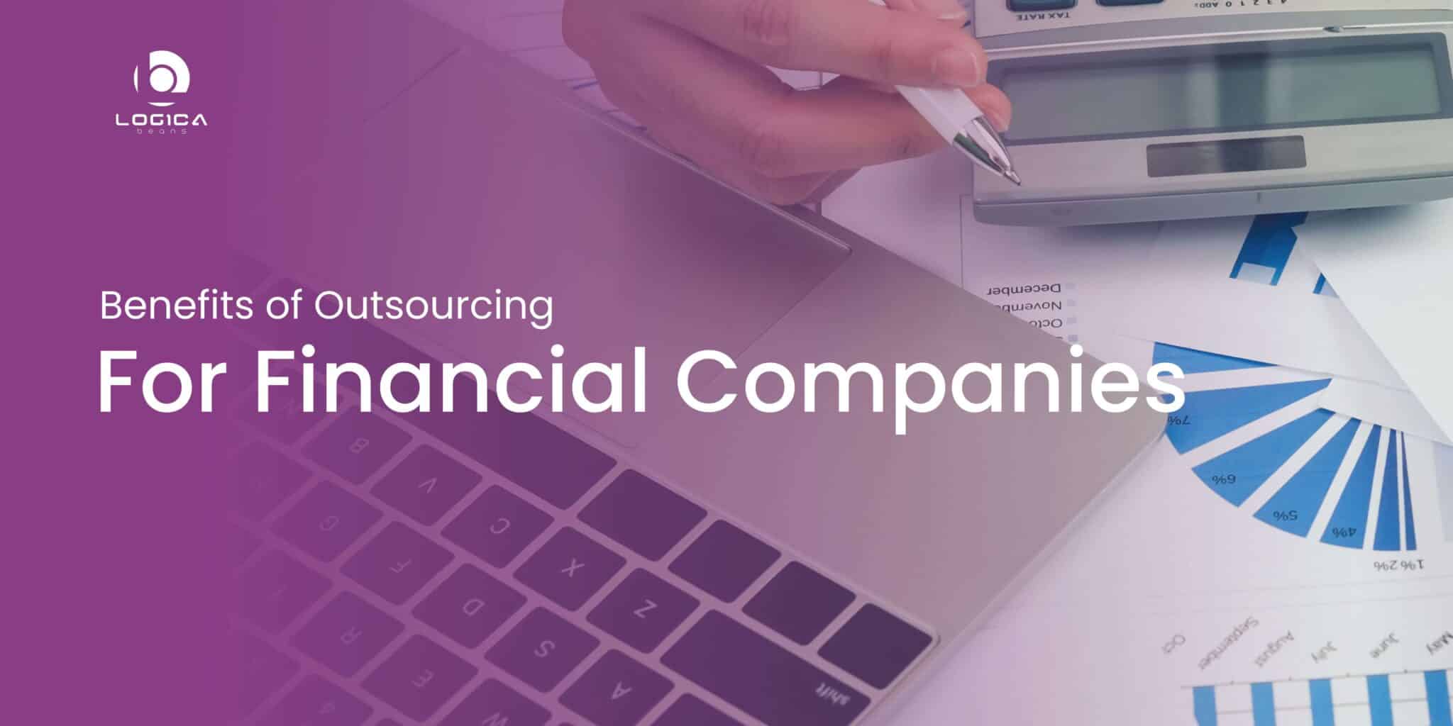 8 Benefits of Outsourcing for Financial Companies | LoigcaBeans