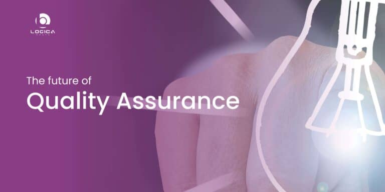 Future of QA (Quality Assurance) | LogicaBeans