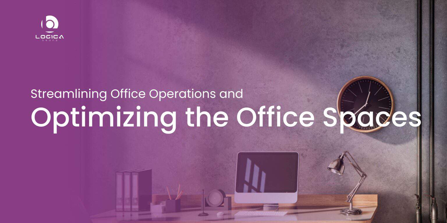 Streamlining Office Operations & Optimize Office Spaces