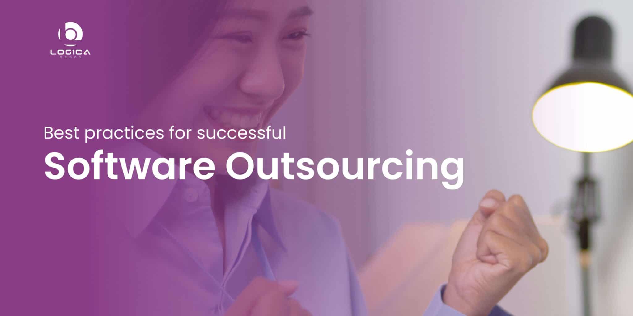 Best Practices for Successful Software Outsourcing | LogicaBeans