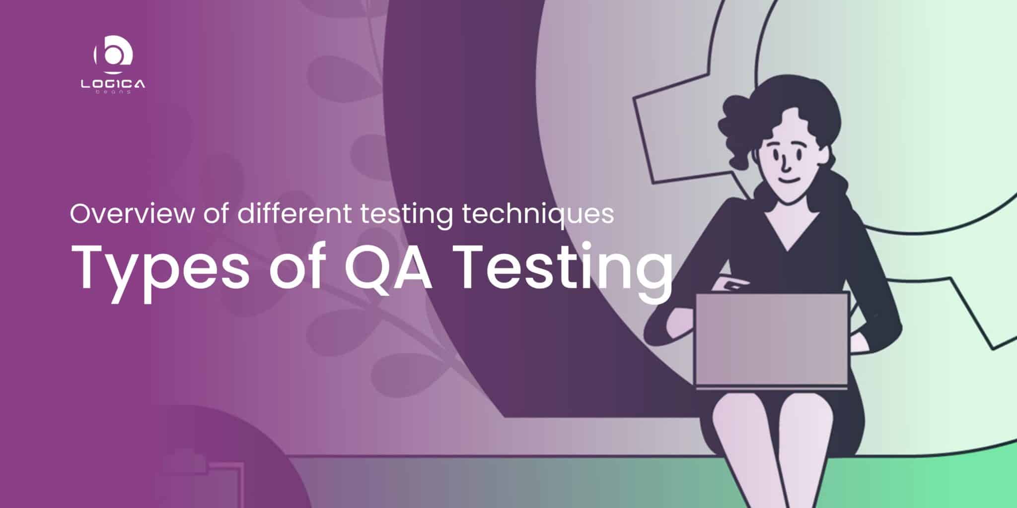 Types Of Qa Testing Overview Of Different Testing Techniques 6724