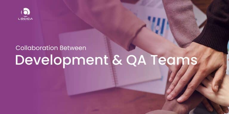 Benefits of Collaboration Between Development and QA Teams
