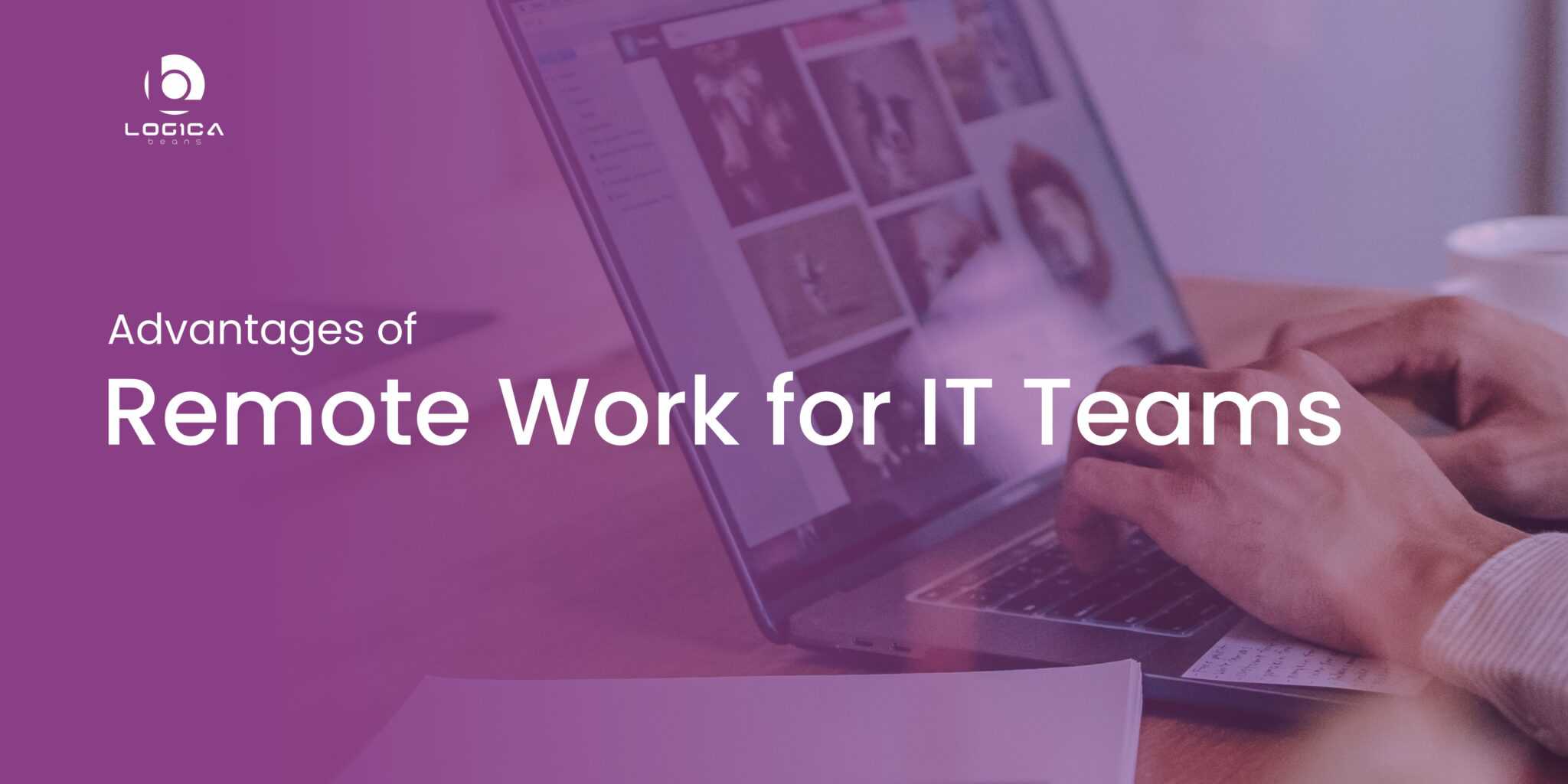 Advantages of Remote Work for IT teams