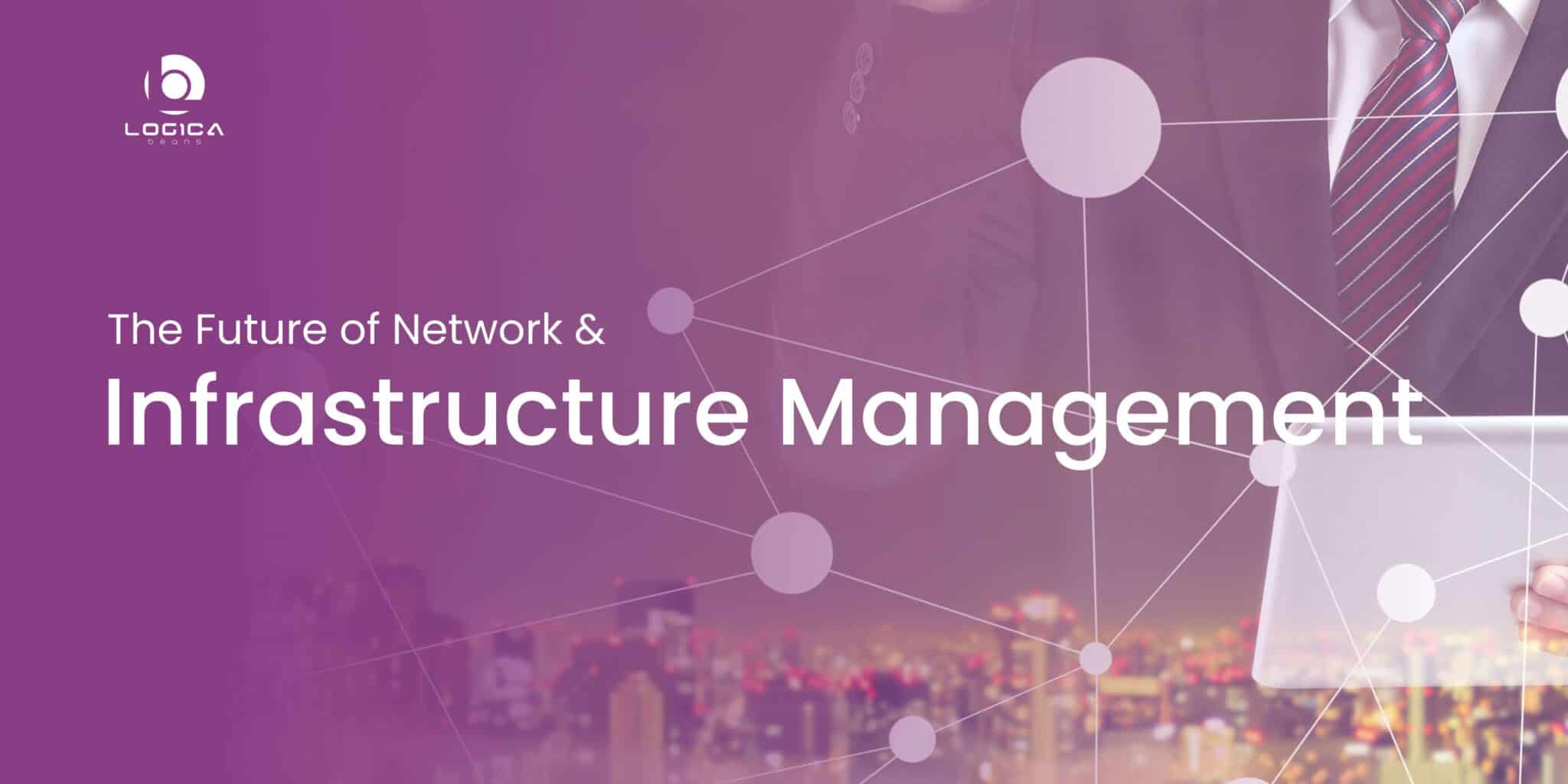 Future of Network and IT Infrastructure Management