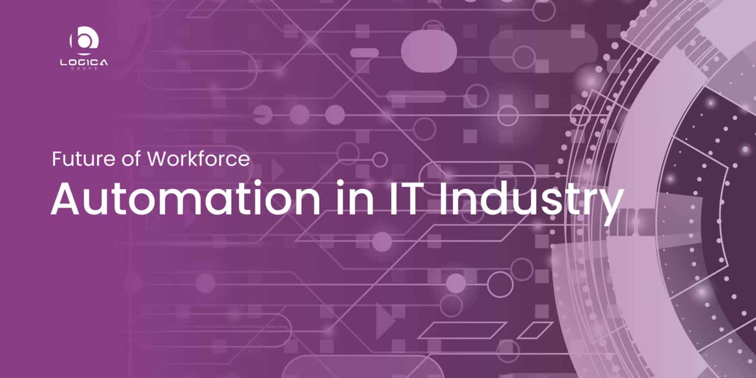 Future of Workforce Automation in IT Industry| LogicaBeans