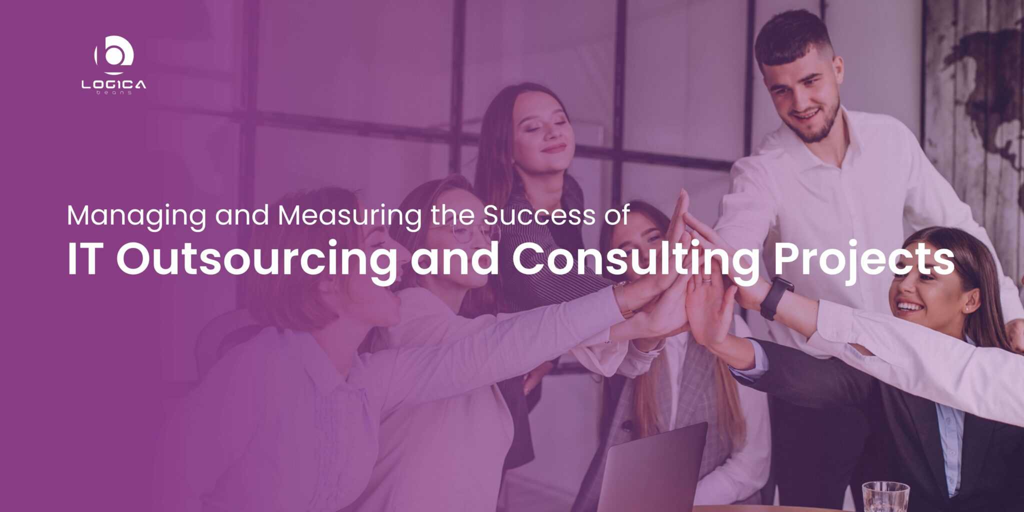 Managing and Measuring IT Outsourcing and Consulting Projects