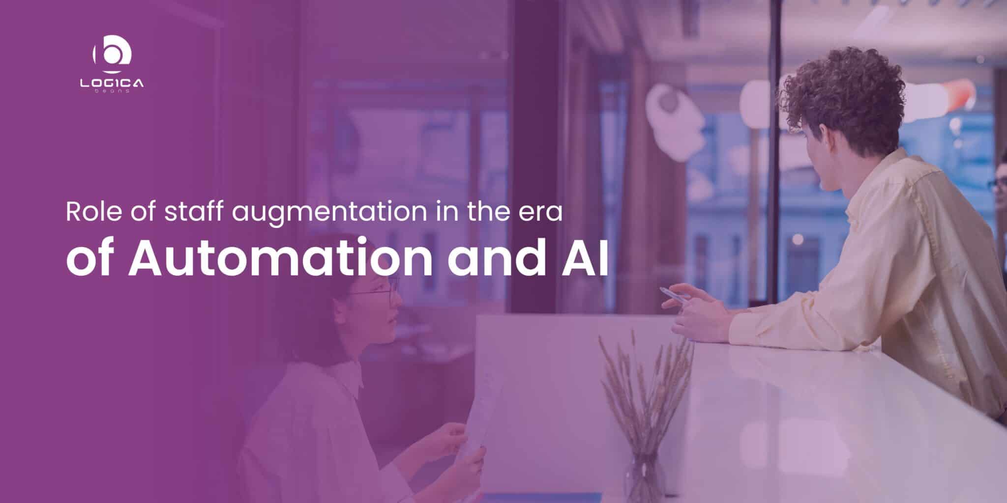 Role of Staff Augmentation in the Era of Automation and AI