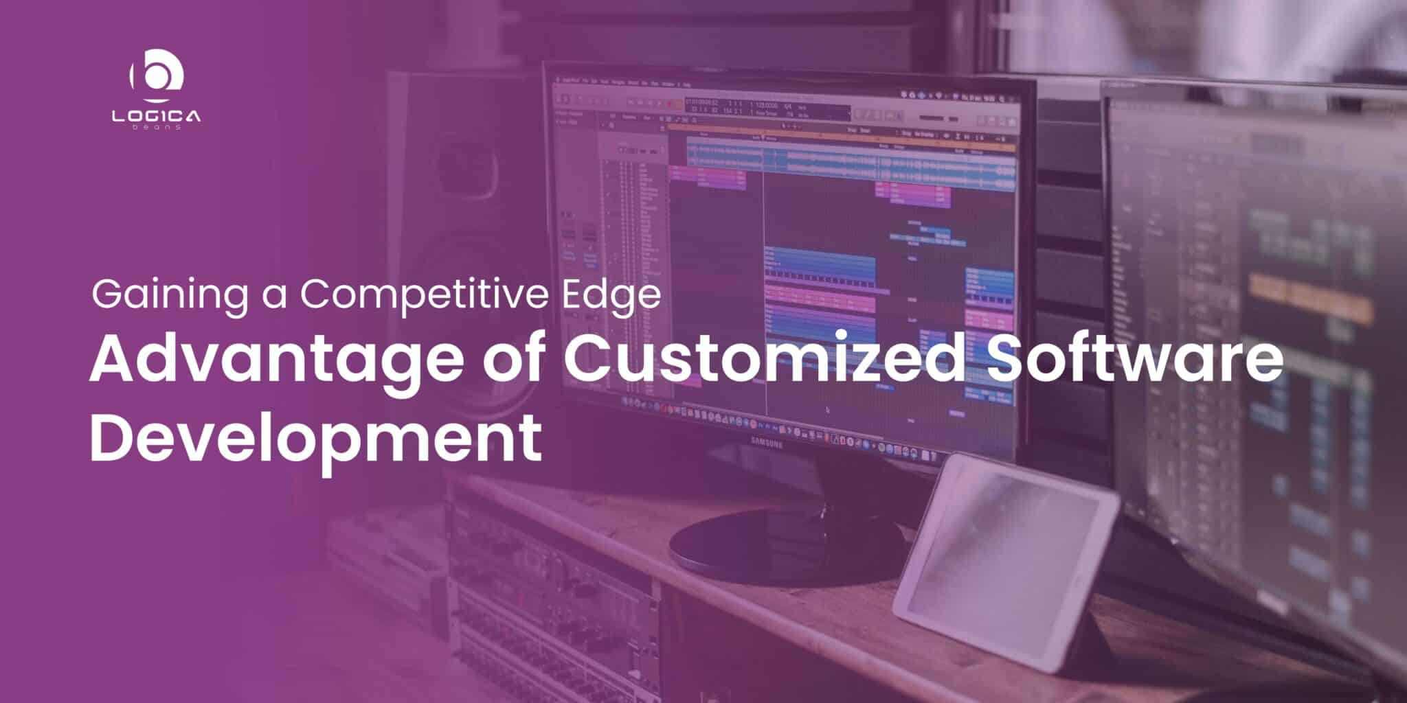 Gaining a Competitive Edge: Customized Software Development for Your ...