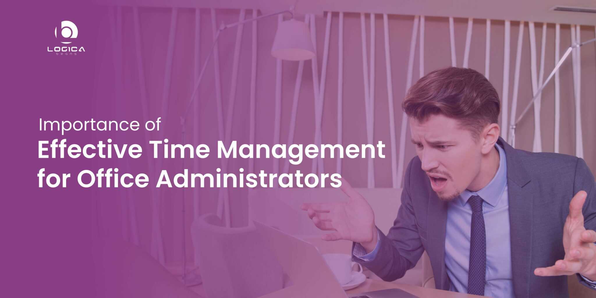 Importance Of Effective Time Management For Office Administrators