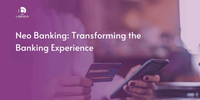 Neo Banking: Transforming the Banking Experience | LogicaBeans