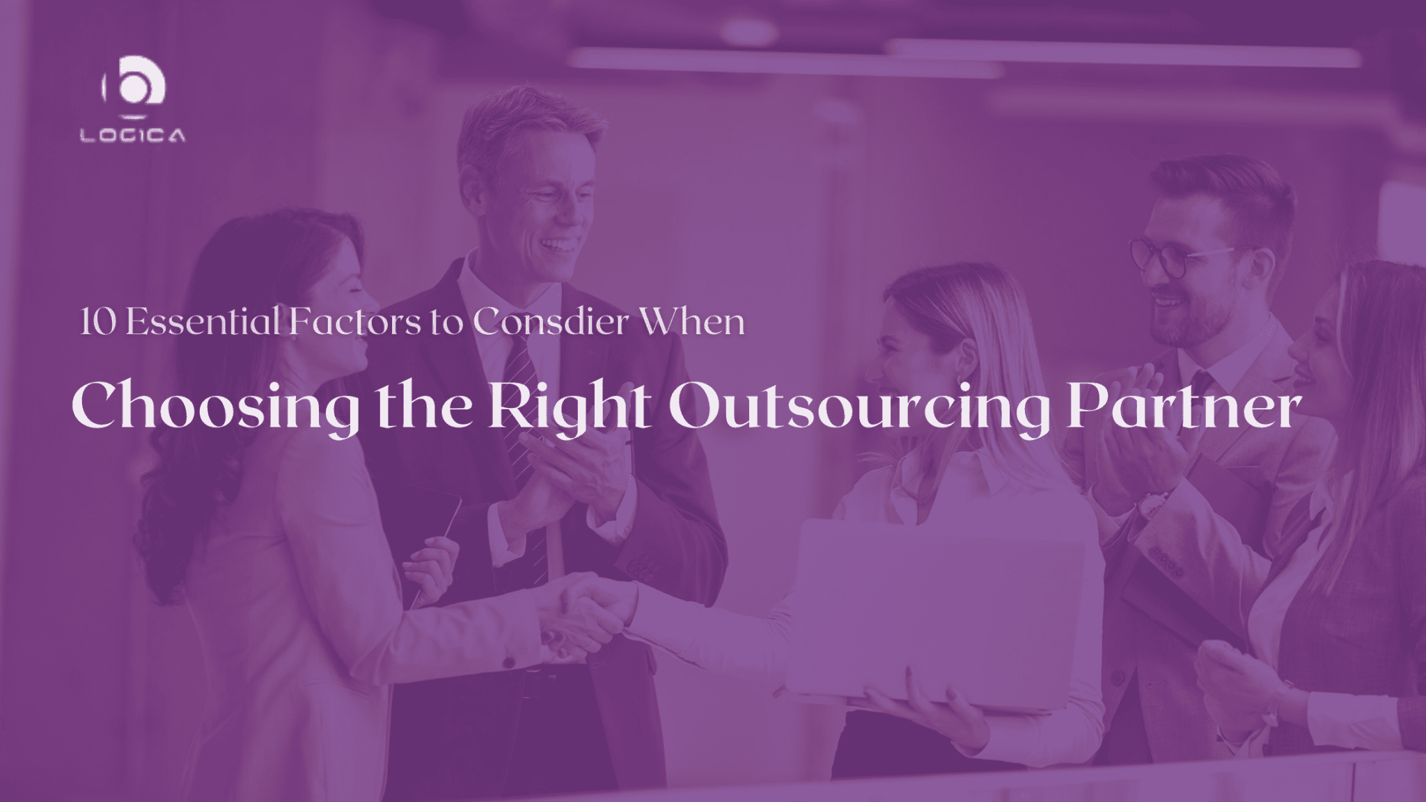 10 Key Considerations for Choosing the Right Outsourcing Partner ...